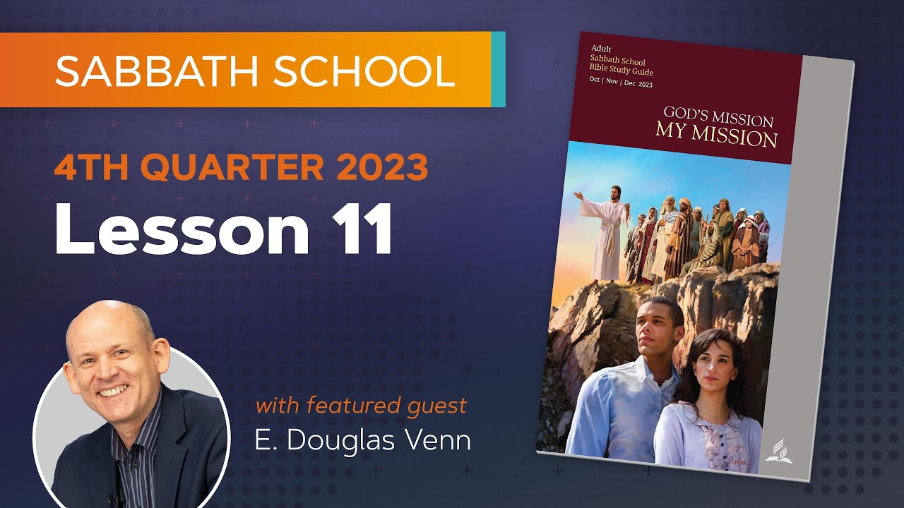 Sabbath School - 2023 Q4 Lesson 11: Mission to the Unreached: Part 2 ...