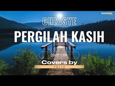 PERGILAH KASIH - CHRISYE COVER + LIRIK (Covers by FELIX) - YouTube