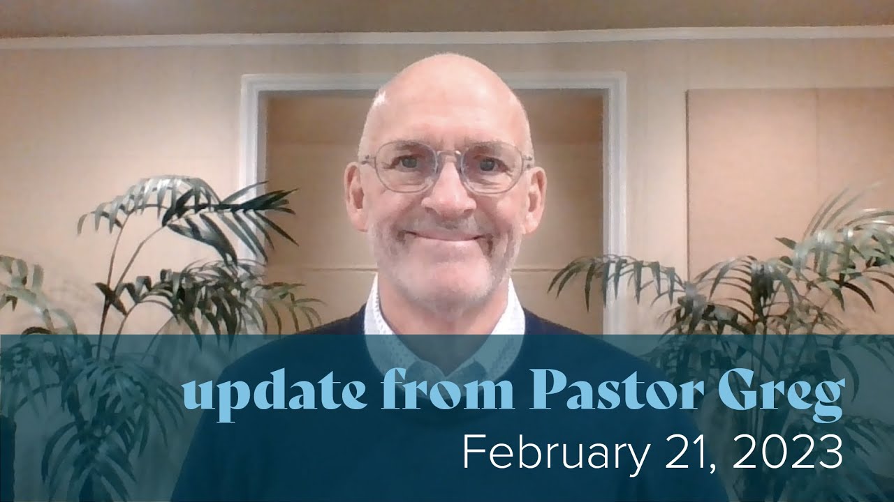 Update from Pastor Greg - February 21, 2023 - YouTube