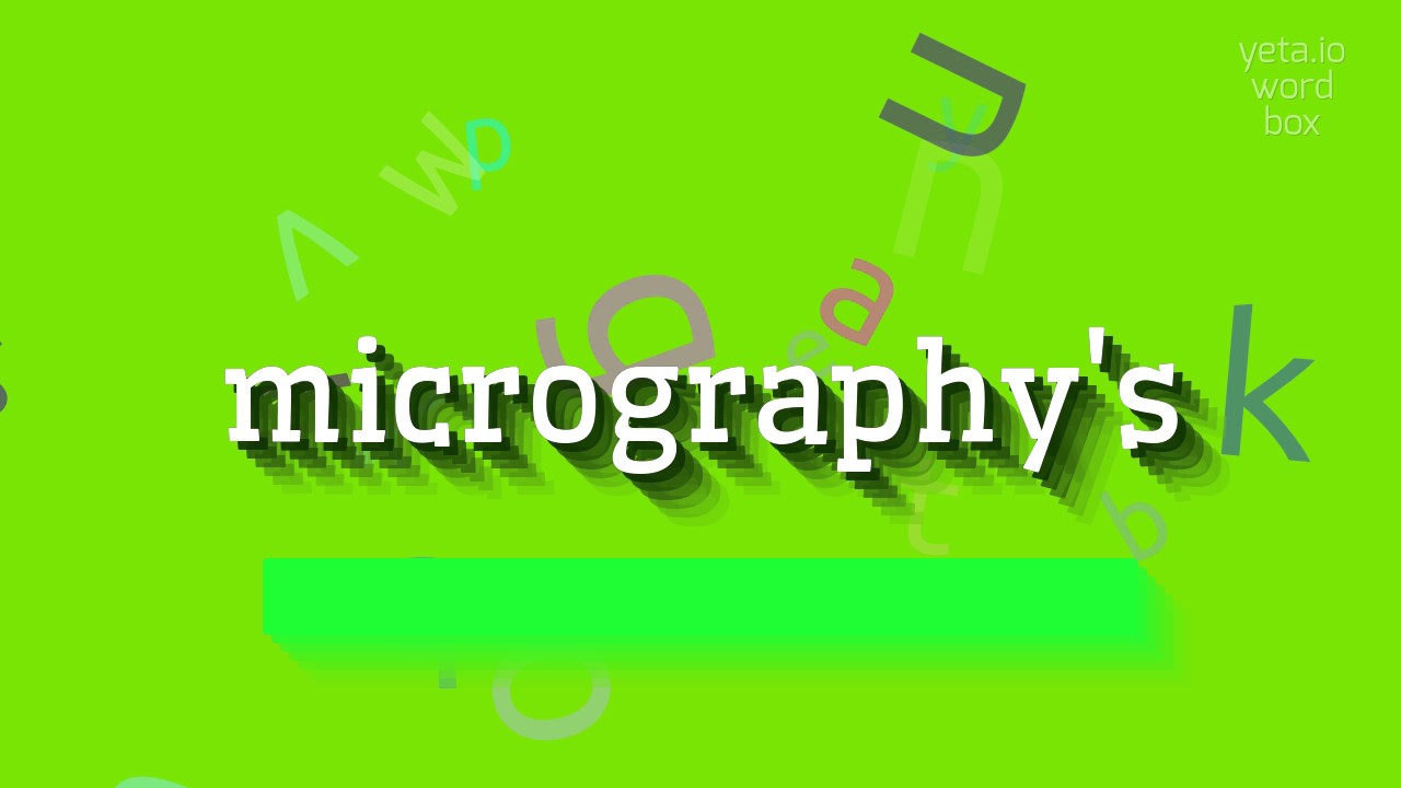 MICROGRAPHY'S - HOW TO PRONOUNCE MICROGRAPHY'S? #micrography's - YouTube
