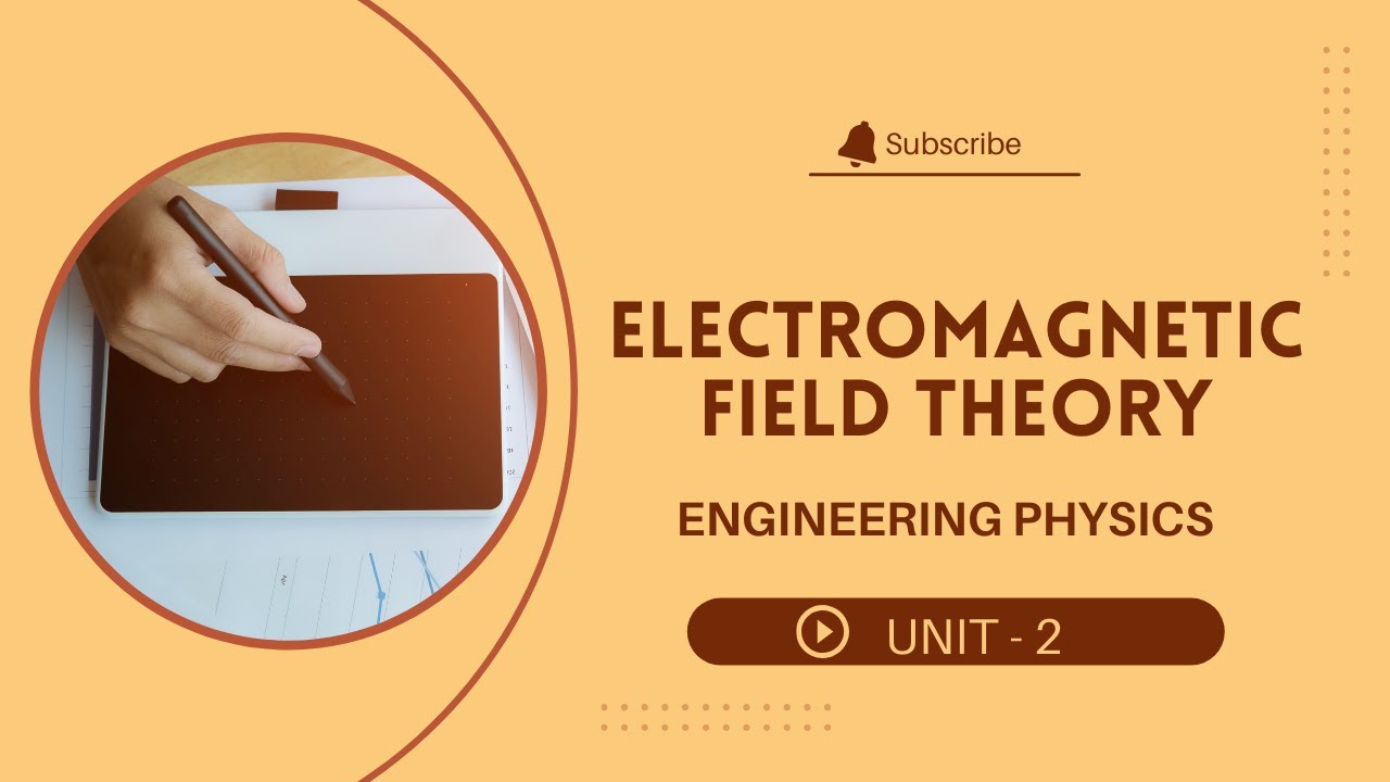 UNIT - 2 || ELECTROMAGNETIC FIELD THEORY || ENGINEERING PHYSICS - YouTube
