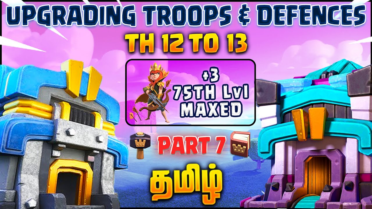 Th 12 to Th 13 | Maxed Archer Queen & Defences | Clash of clans (Tamil ...