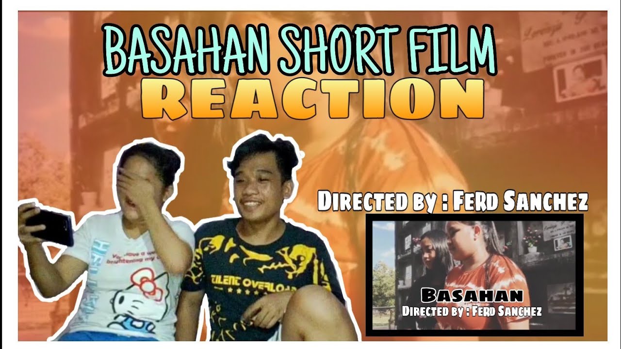 BASAHAN SHORT FILM REACTION | ISANG FILM NA NAGPABAGO SA AKIN - YouTube
