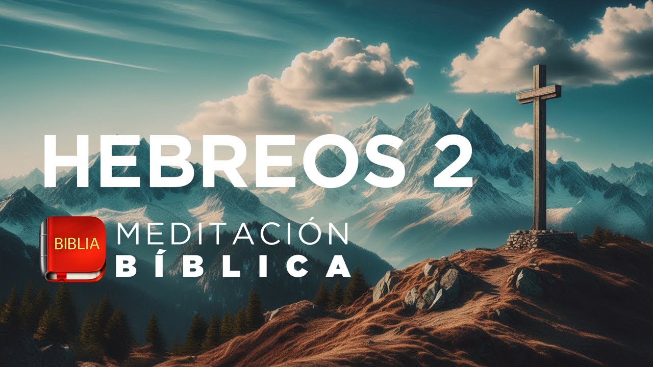 HEBREOS 2 ☀️ - Meditación Bíblica - YouTube