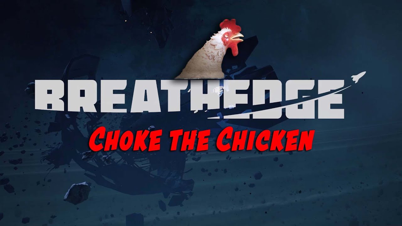 Choke The Chicken BREATHEDGE 1 YouTube choke-the-chicken-breathedge-1-youtube