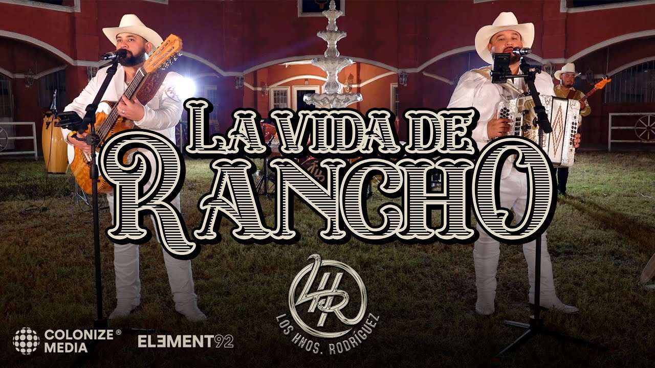 Los Hnos. Rodriguez - La Vida De Rancho (En Vivo) - YouTube