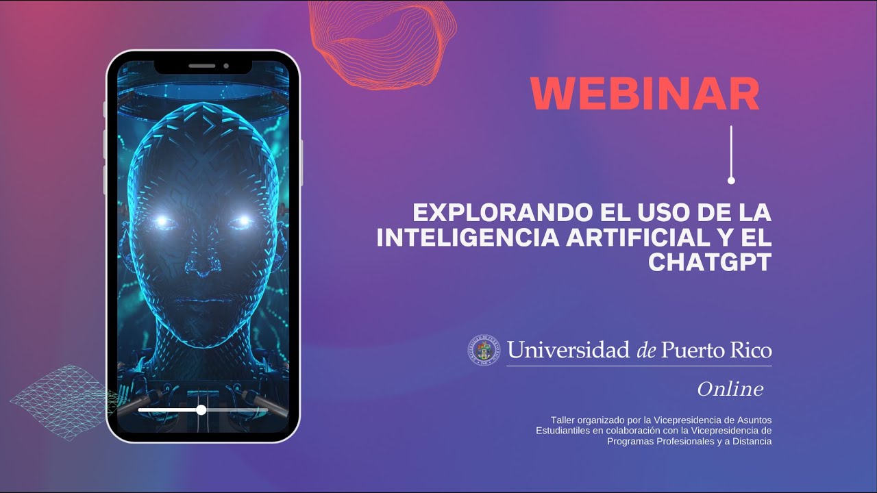 WEBINAR 1: Explorando el uso de la inteligencia artificial y el ChatGPT en la educación a ...