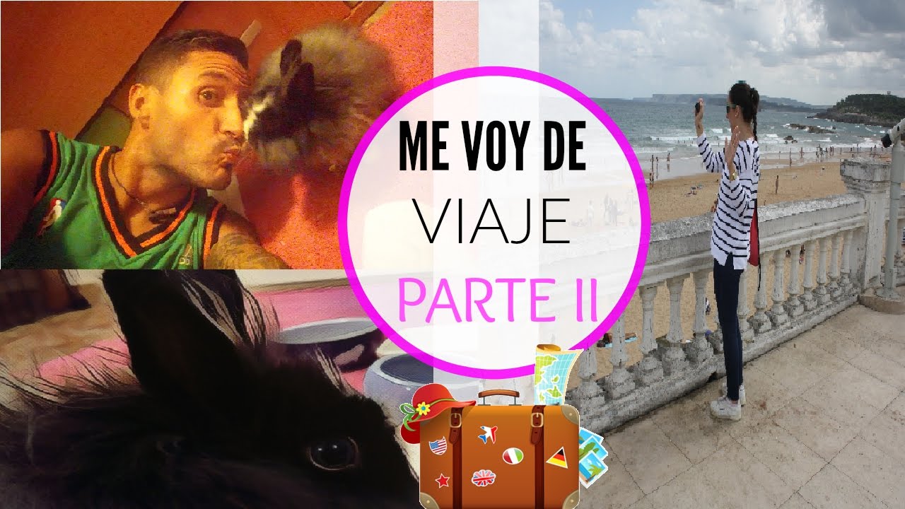 VLOG ME VOY DE VIAJE Parte 2 - CONEJOS - YouTube