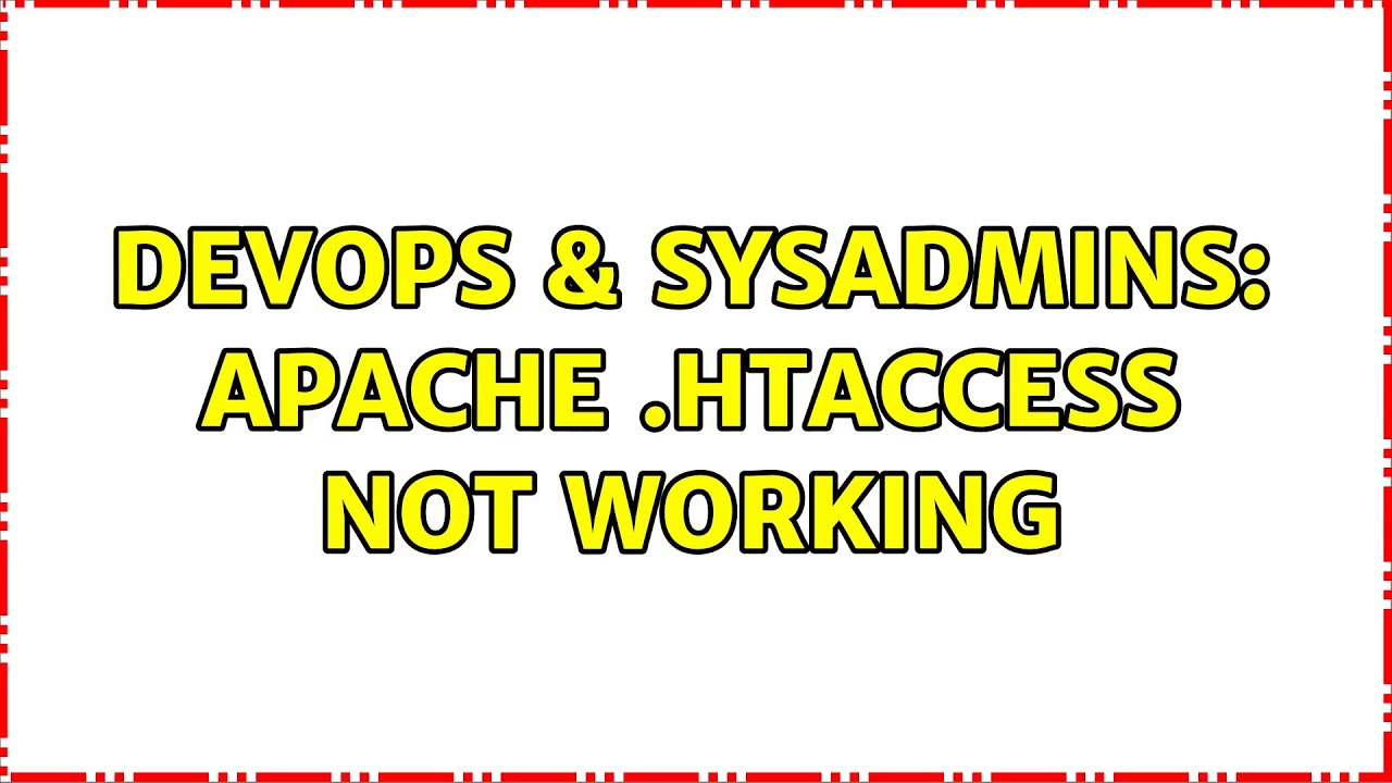 DevOps SysAdmins Apache htaccess Not Working 2 Solutions YouTube devops-sysadmins-apache-htaccess-not-working-2-solutions-youtube