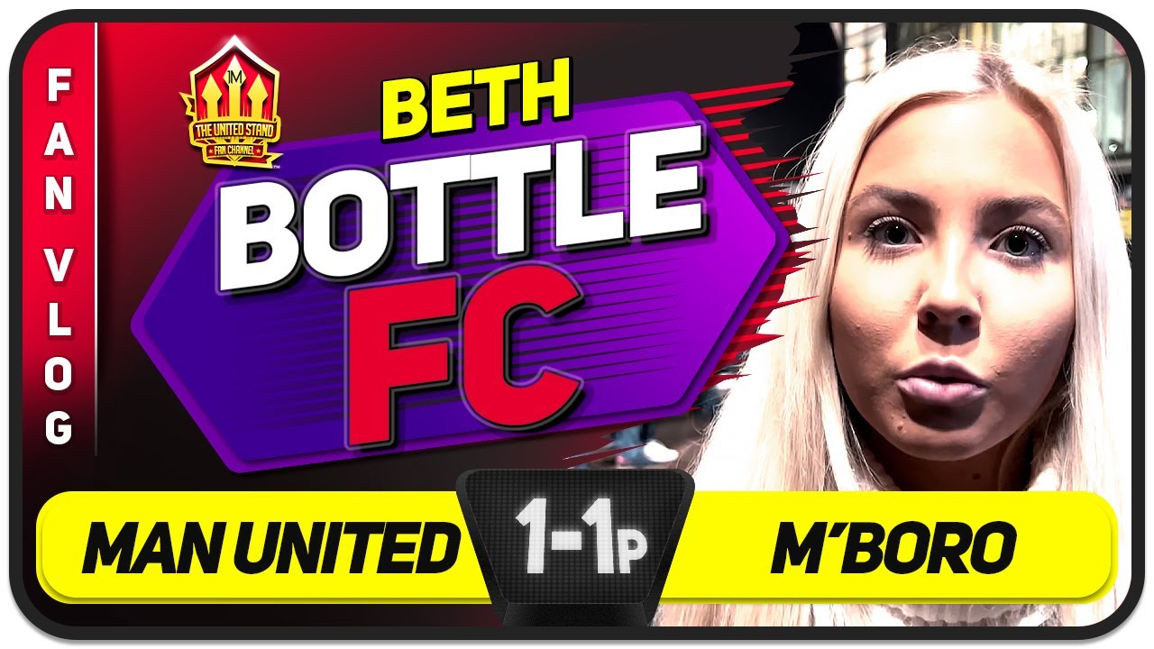 WE ARE BOTTLE FC! Manchester United 1-1p Middlesbrough | BETH'S FAN ...