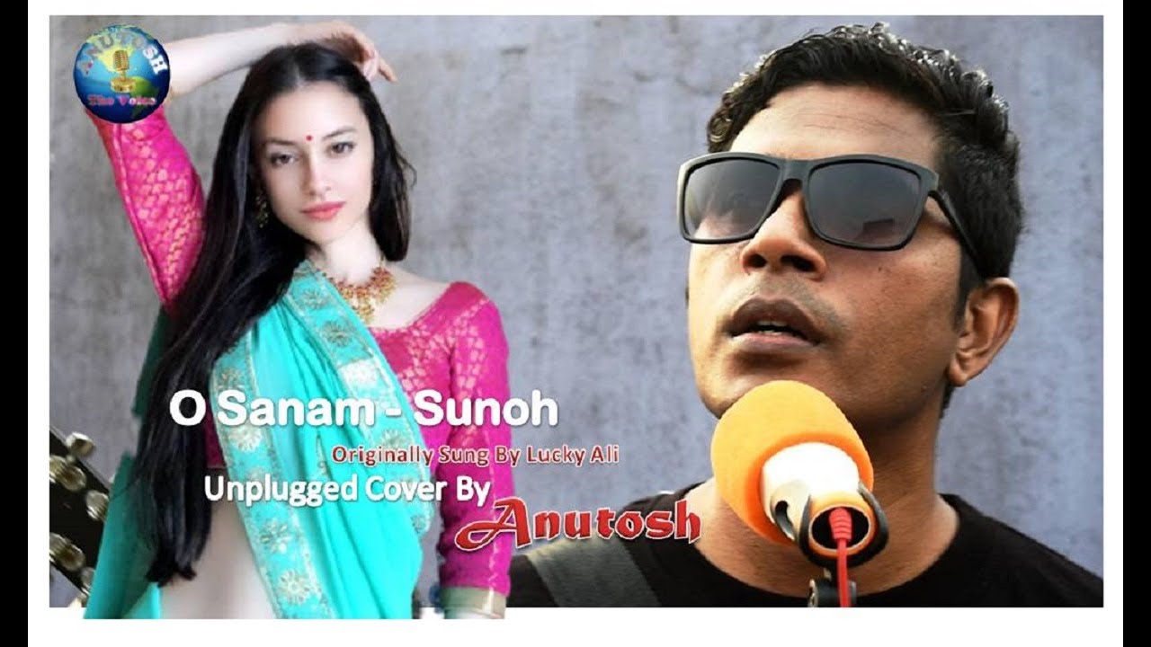 O Sanam (Unplugged Version) | Anutosh | Lucky Ali | Sunoh | A Tribute to Legend - YouTube