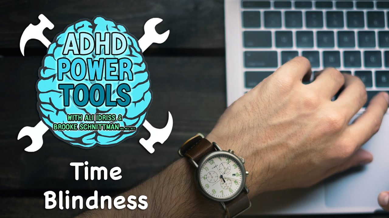 Time Blindness | ADHD Power Tools w/ Ali Idriss & Brooke Schnittman ...