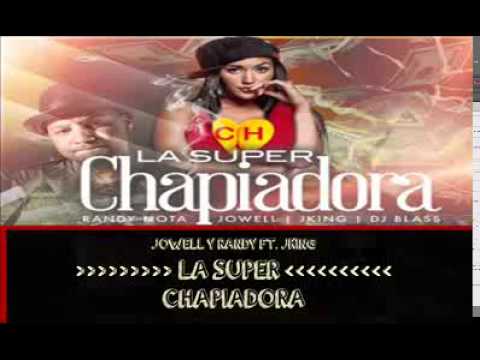 Jowell y Randy ft JKing La Super Chapiadora - YouTube