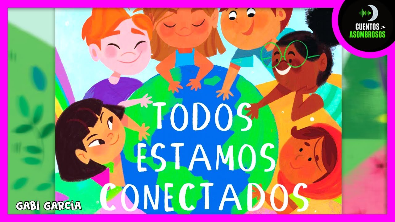 Todos Estamos Conectados | Cuentos Para Dormir En Español Asombrosos ...