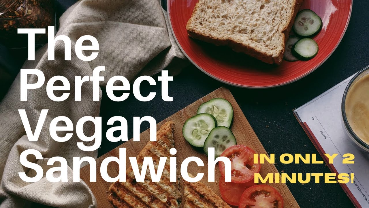 how to make the PERFECT VEGAN SANDWICH - YouTube