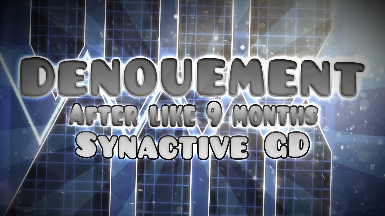DENOUEMENT 100% (by Synactive GD) | Geometry Dash 2.206 - YouTube