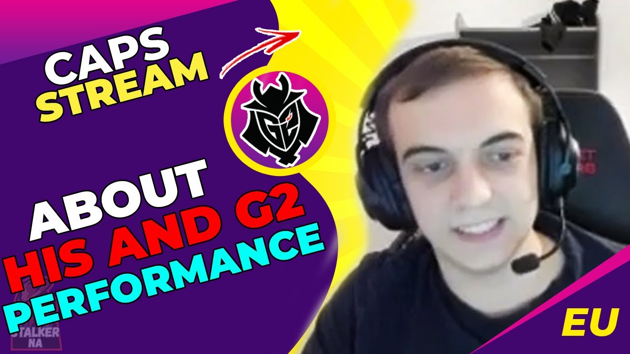 G2 Caps About His Performance and G2 Environment - YouTube