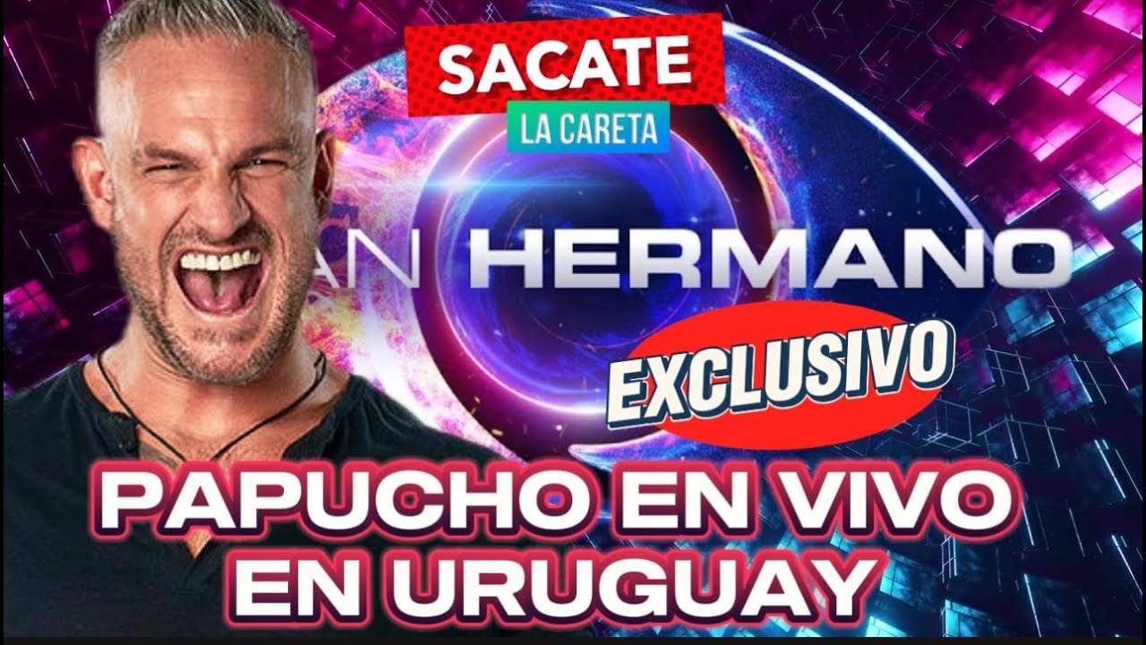 "PAPUCHO" EN VIVO, EL INGRESO DE LOS EX A GRAN HERMANO - YouTube