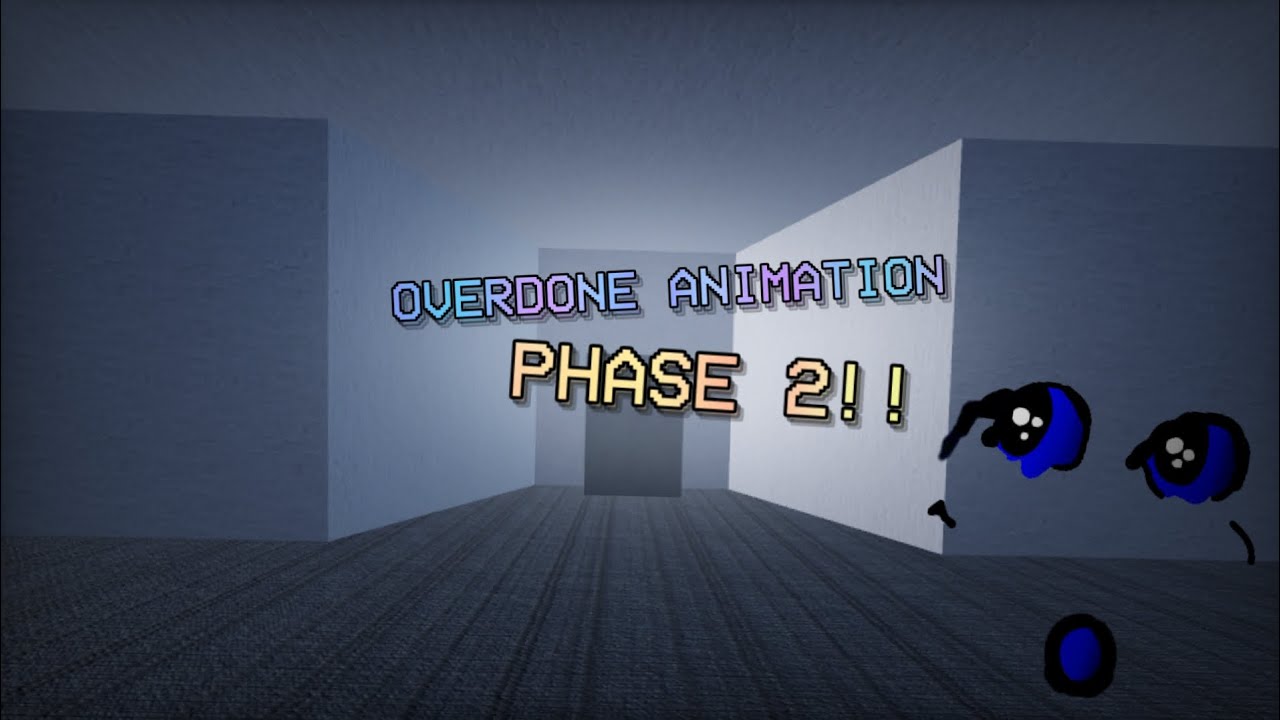 Overdone animation PHASE 2 - YouTube
