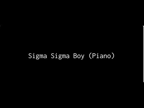 Sigma Sigma Boy (Piano sheet music) - YouTube