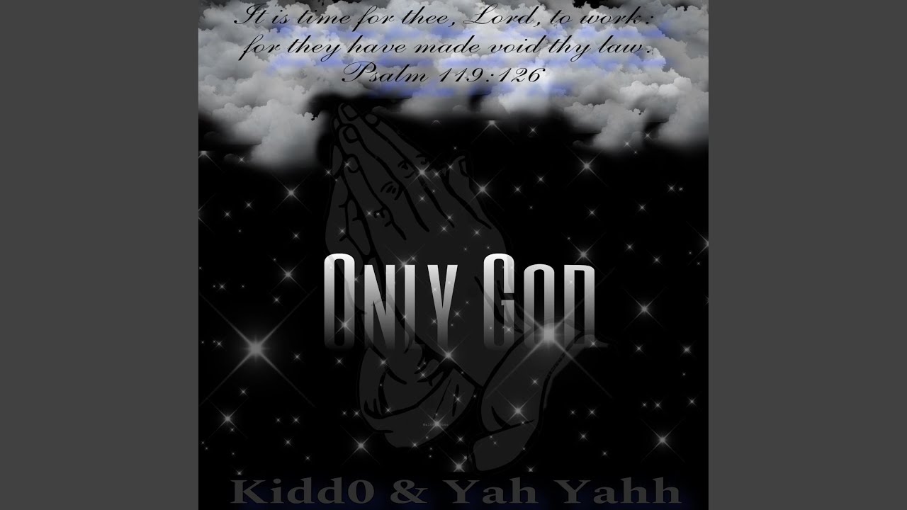 Only God (feat. Yah Yahh) - YouTube