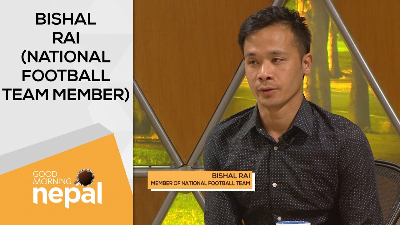 Bishal Rai (National Football Team Member) | Good Morning Nepal - 11 ...