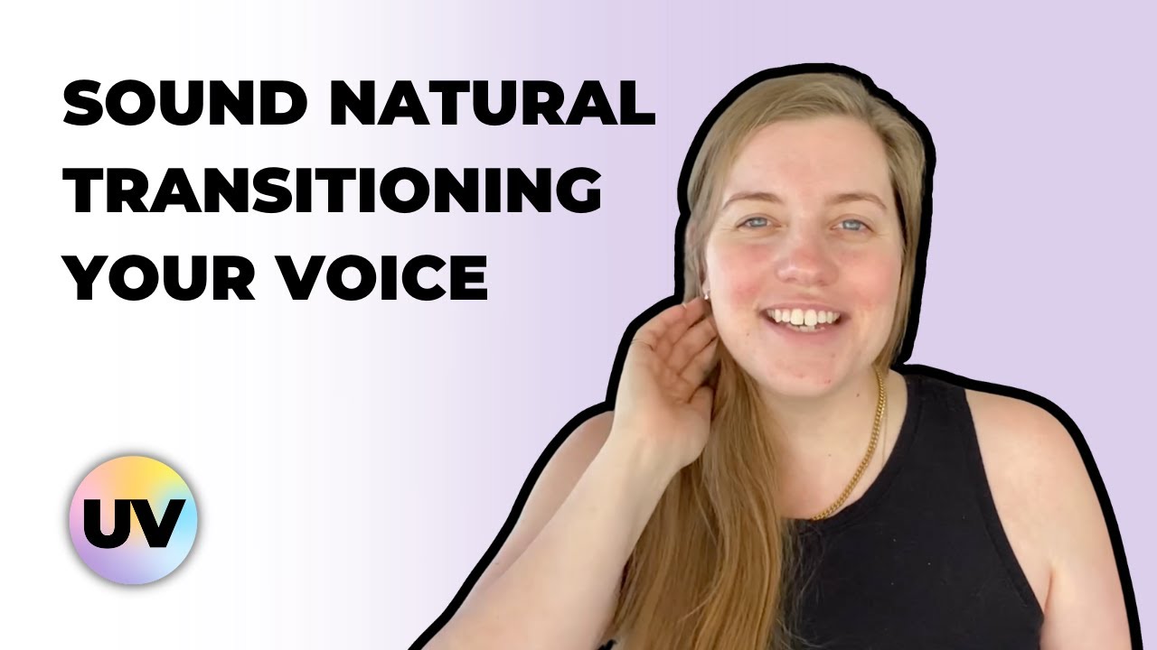Trans Voice: How to sound NATURAL when transitioning your voice - YouTube