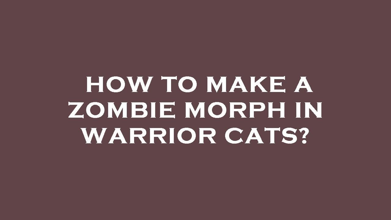 How to make a zombie morph in warrior cats? - YouTube