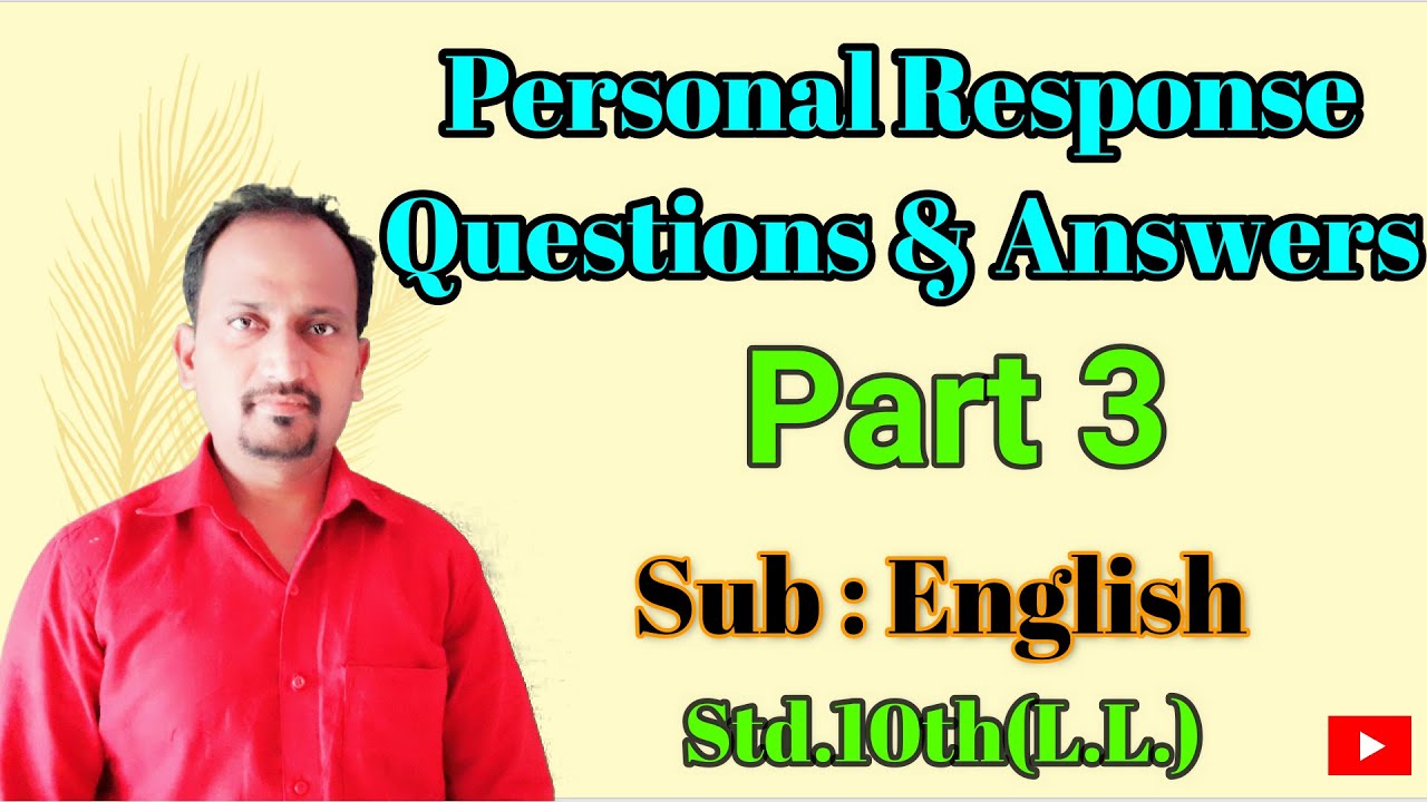 Part 3 : Personal Response Questions & Answers Std.10th(L.L.) Sub ...