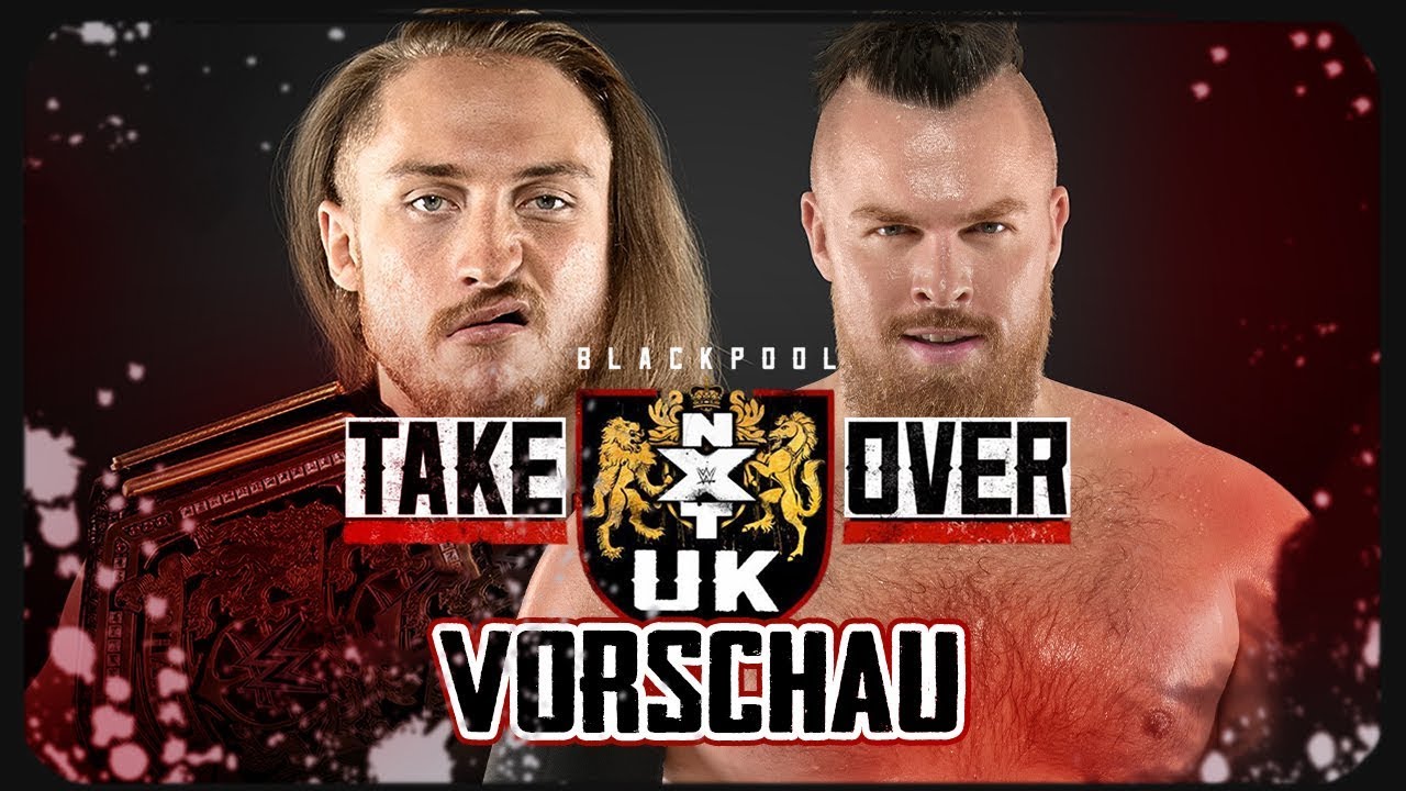NXT UK TakeOver: Blackpool 2019 VORSCHAU / PREVIEW - YouTube