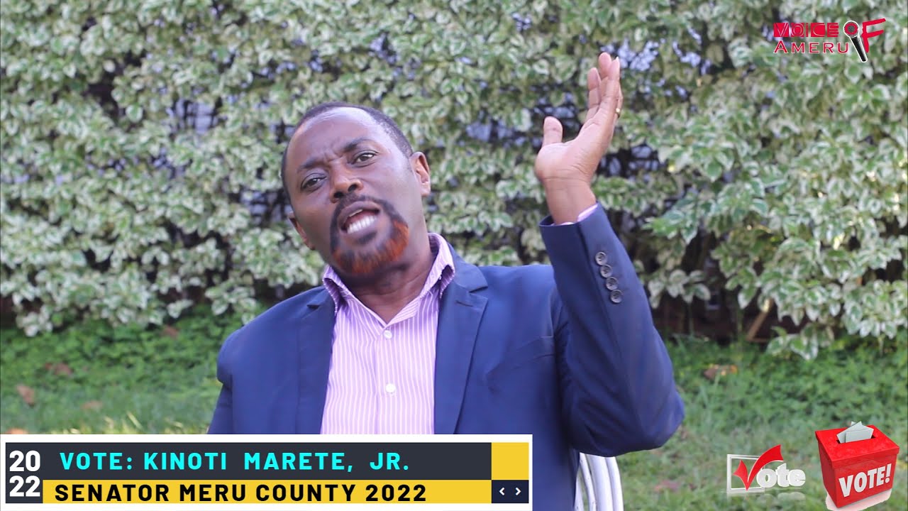 Meru Senator 2022 - Get to know Kinoti Marete JR. | VoA Meru County ...