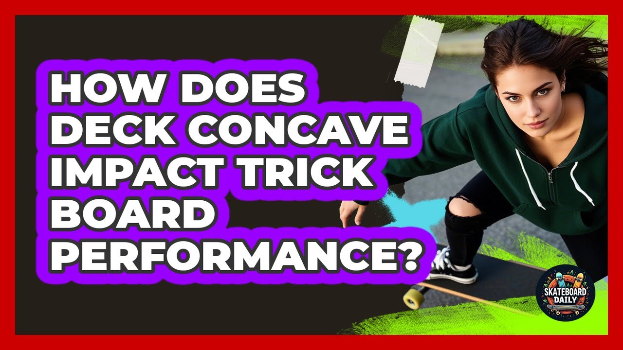 How Does Deck Concave Impact Trick Board Performance? - YouTube