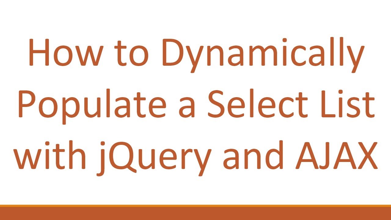 How to Dynamically Populate a Select List with jQuery and AJAX - YouTube