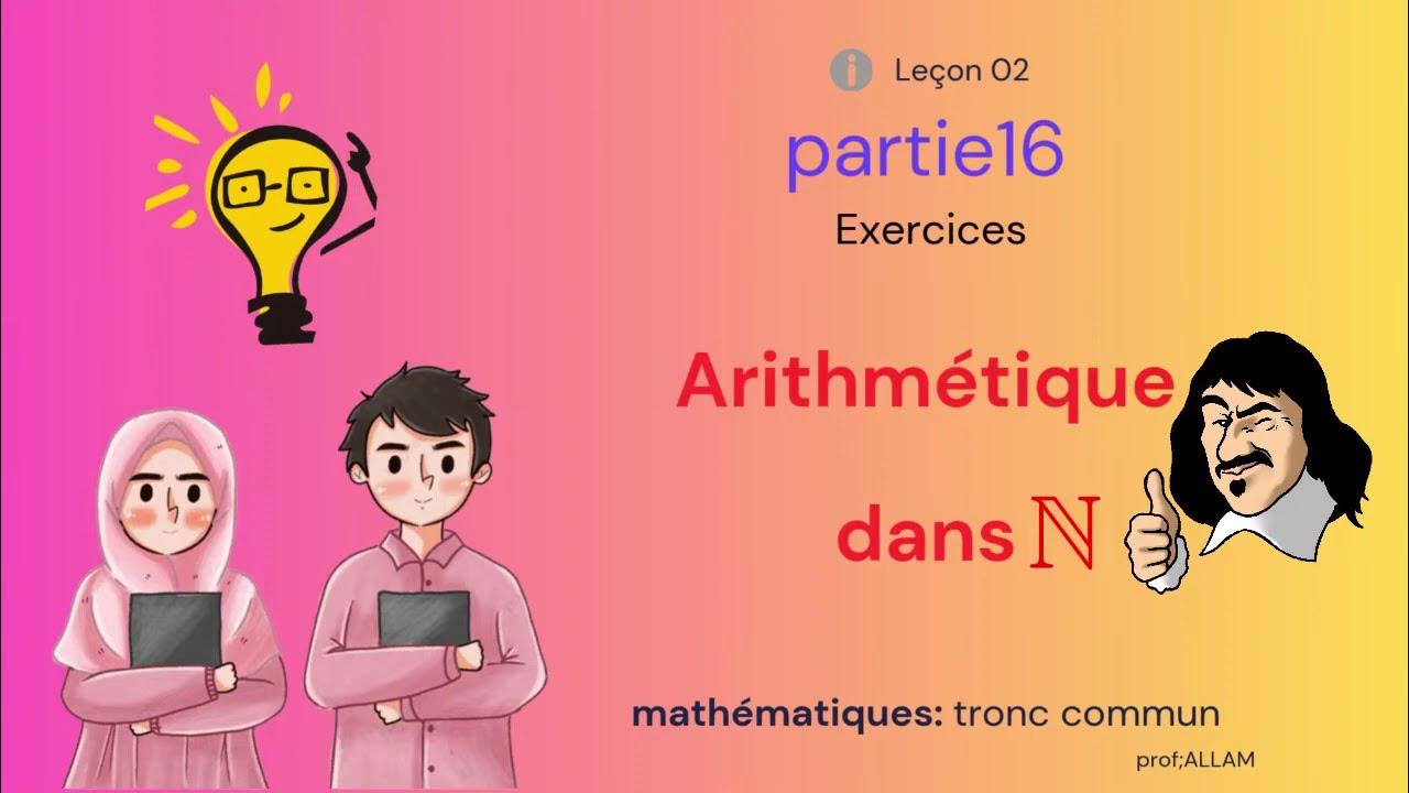 P16-Tronc commun -Arithmétique dans N (L'ensemble des entiers naturels)-exercice 13 - YouTube