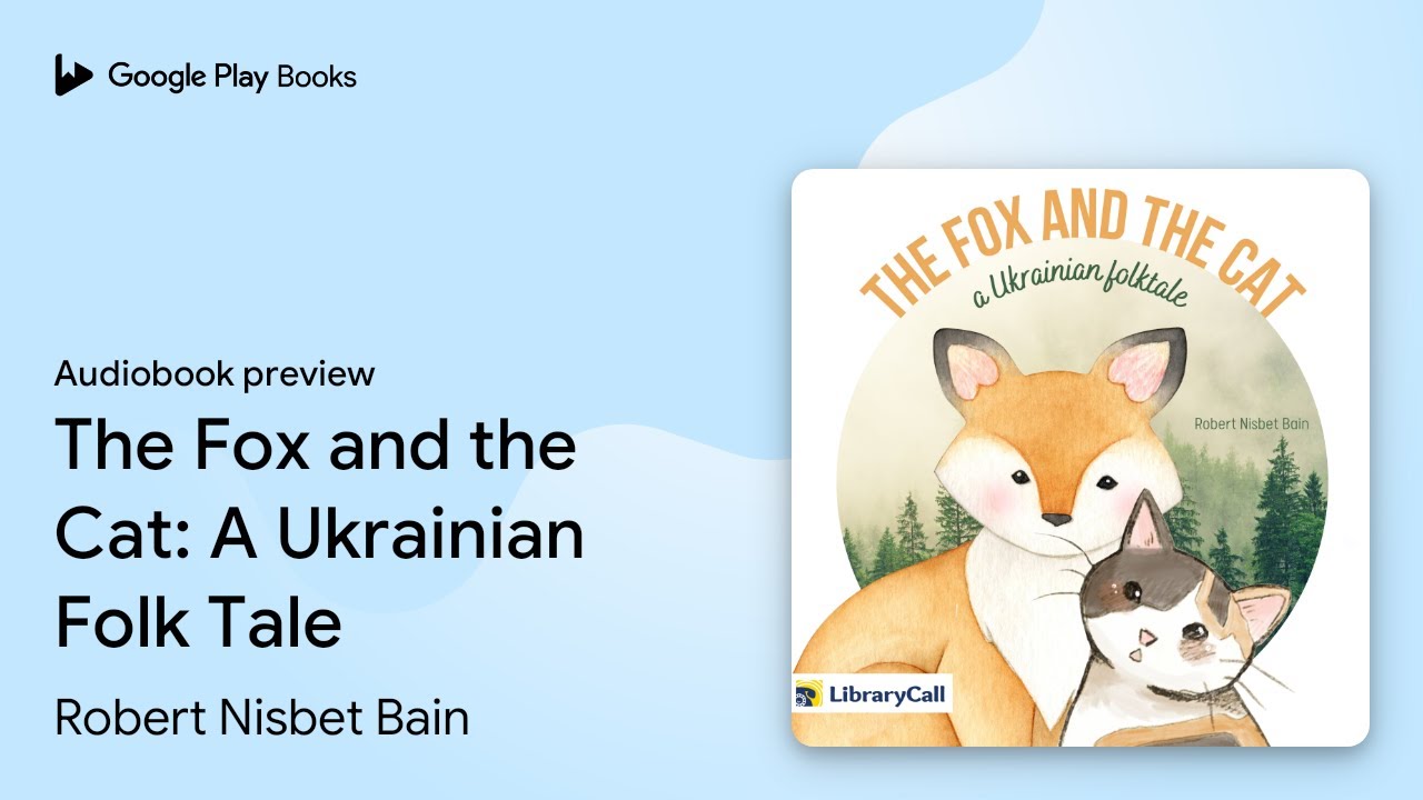The Fox and the Cat: A Ukrainian Folk Tale by Robert Nisbet Bain ...