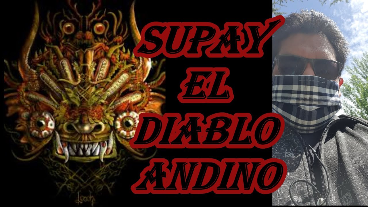 LA LEYENDA DE SUPAY (el diablo andino) - YouTube