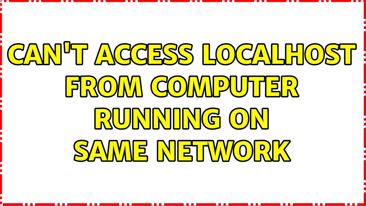 Can t Access Localhost From Computer Running On Same Network 2 Can t Access Localhost From Computer Running On Same Network 2