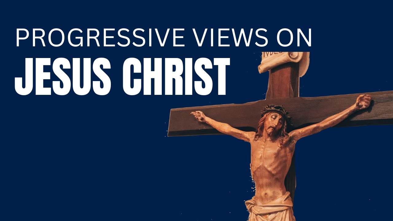 Progressive Views on Christ - YouTube