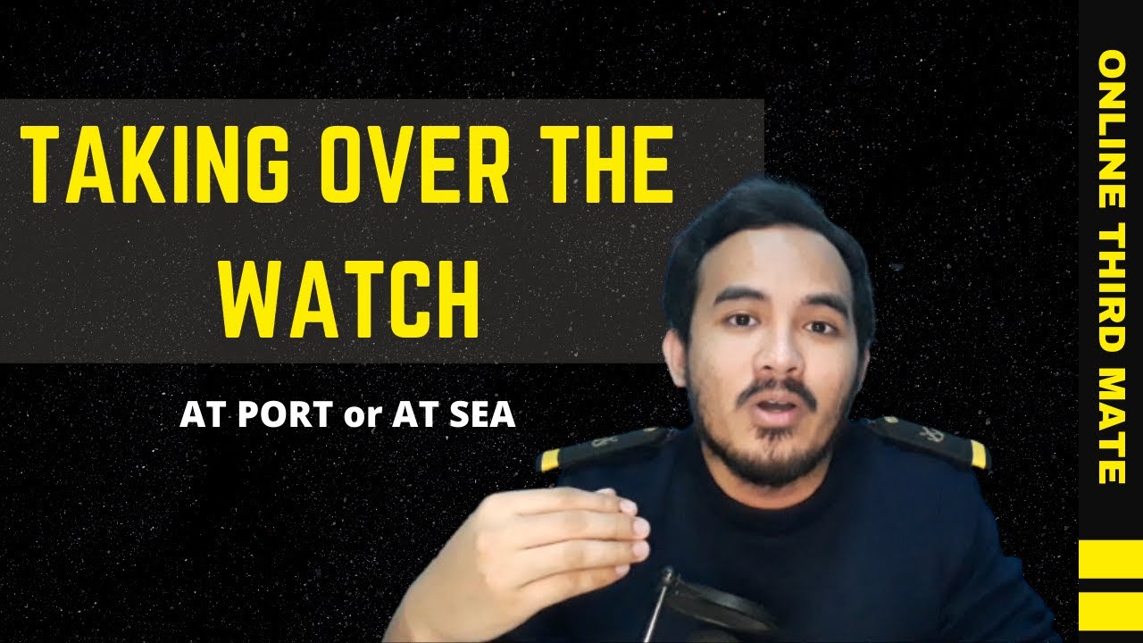 Third Mate discusses about details for Taking over the watch at sea or ...