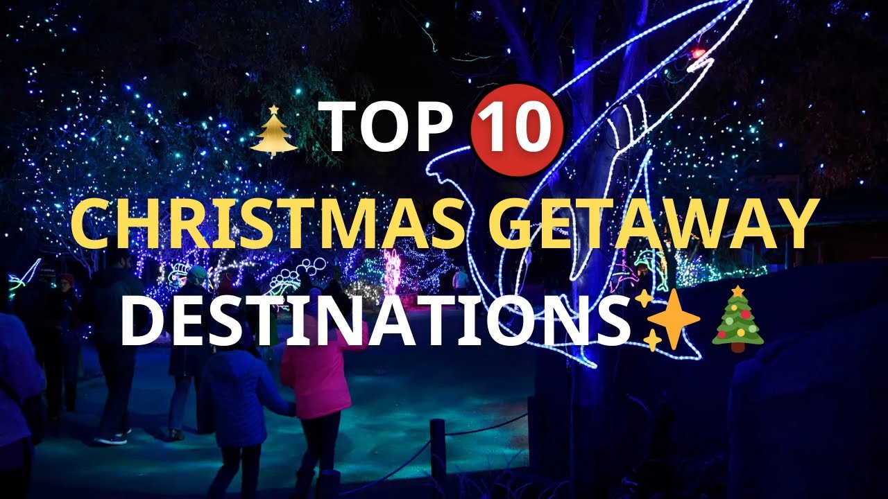 Top 10 Christmas Getaway Destinations for an Unforgettable Holiday ...