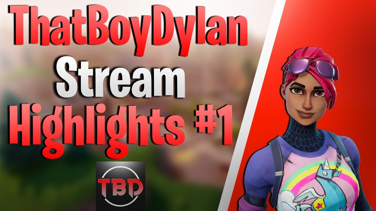ThatBoyDylan Fortnite Stream Highlights #1 - YouTube