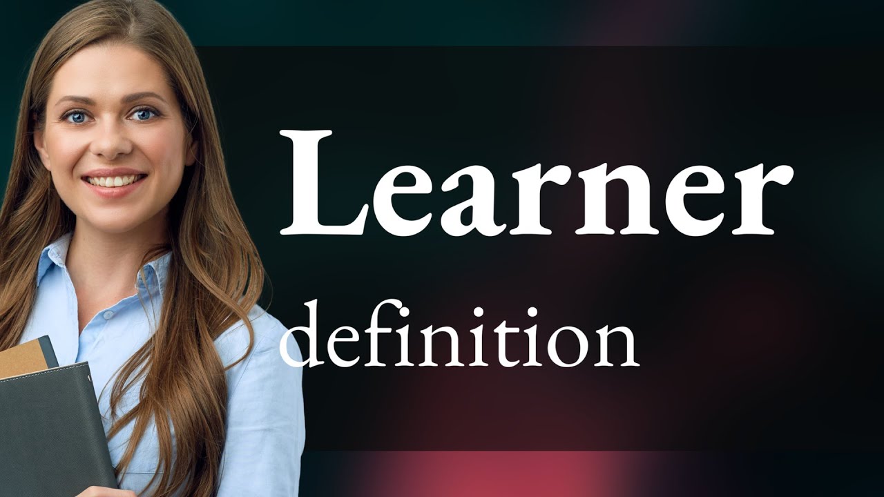 Learner — what is LEARNER definition - YouTube