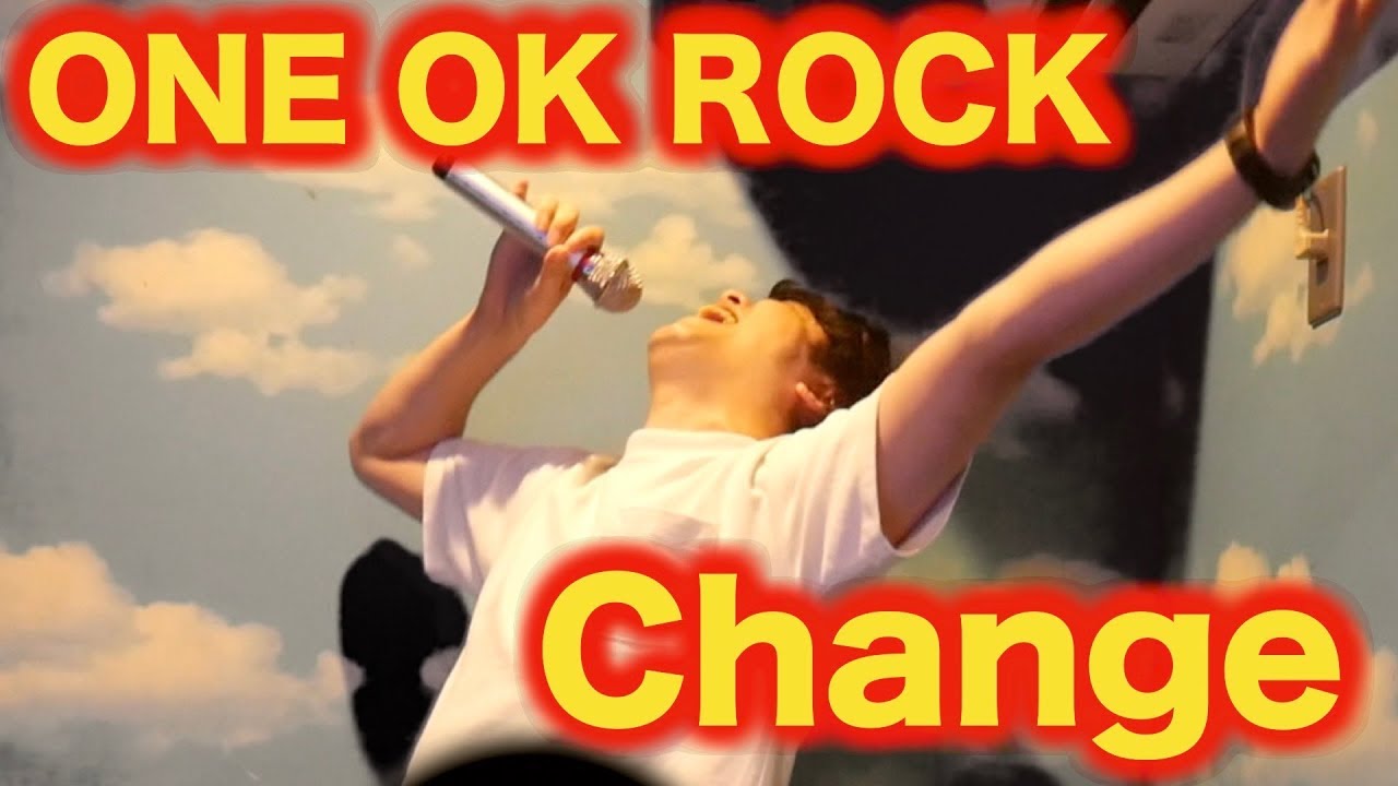 ONE OK ROCK - Change -Japanese Ver.-覚えずに歌ったらちん んとれた【cover】 - YouTube