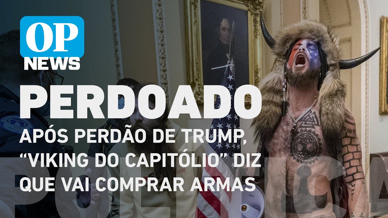 Após perdão de Trump, “Viking do Capitólio” diz que vai comprar armas l ...
