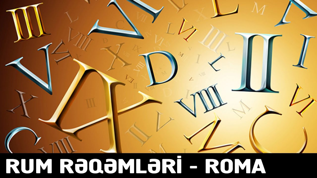 RUM RƏQƏMLƏRİ - ROMA RƏQƏMLƏRİ - YouTube