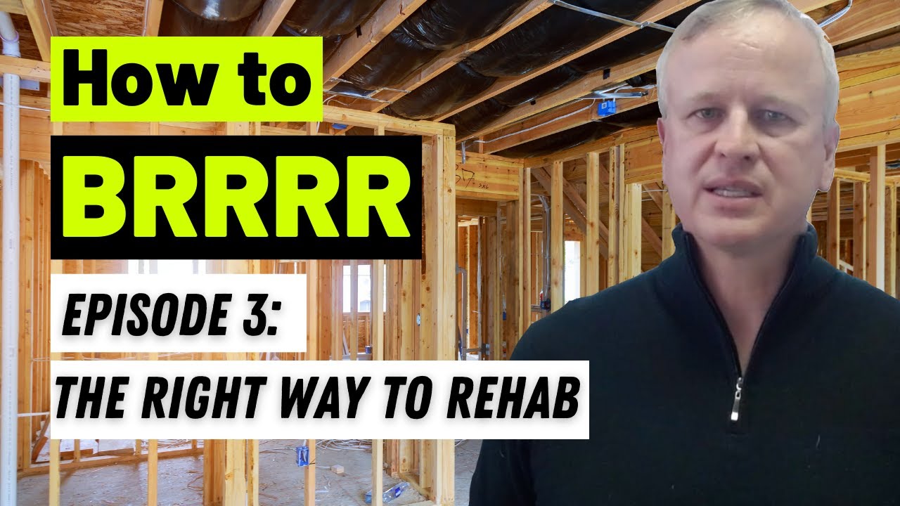 Episode 3: The Right Way to Rehab with the BRRRR Method - YouTube