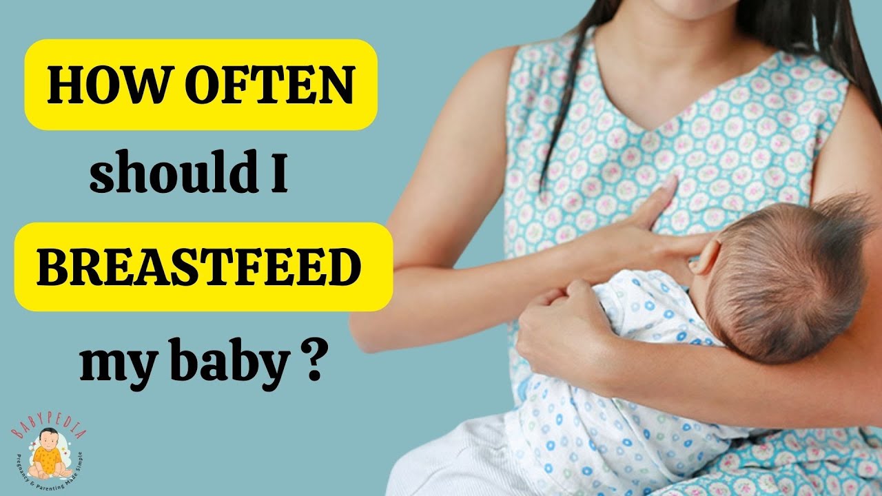 How often should I breastfeed my baby? Breastfeeding Newborn baby - YouTube