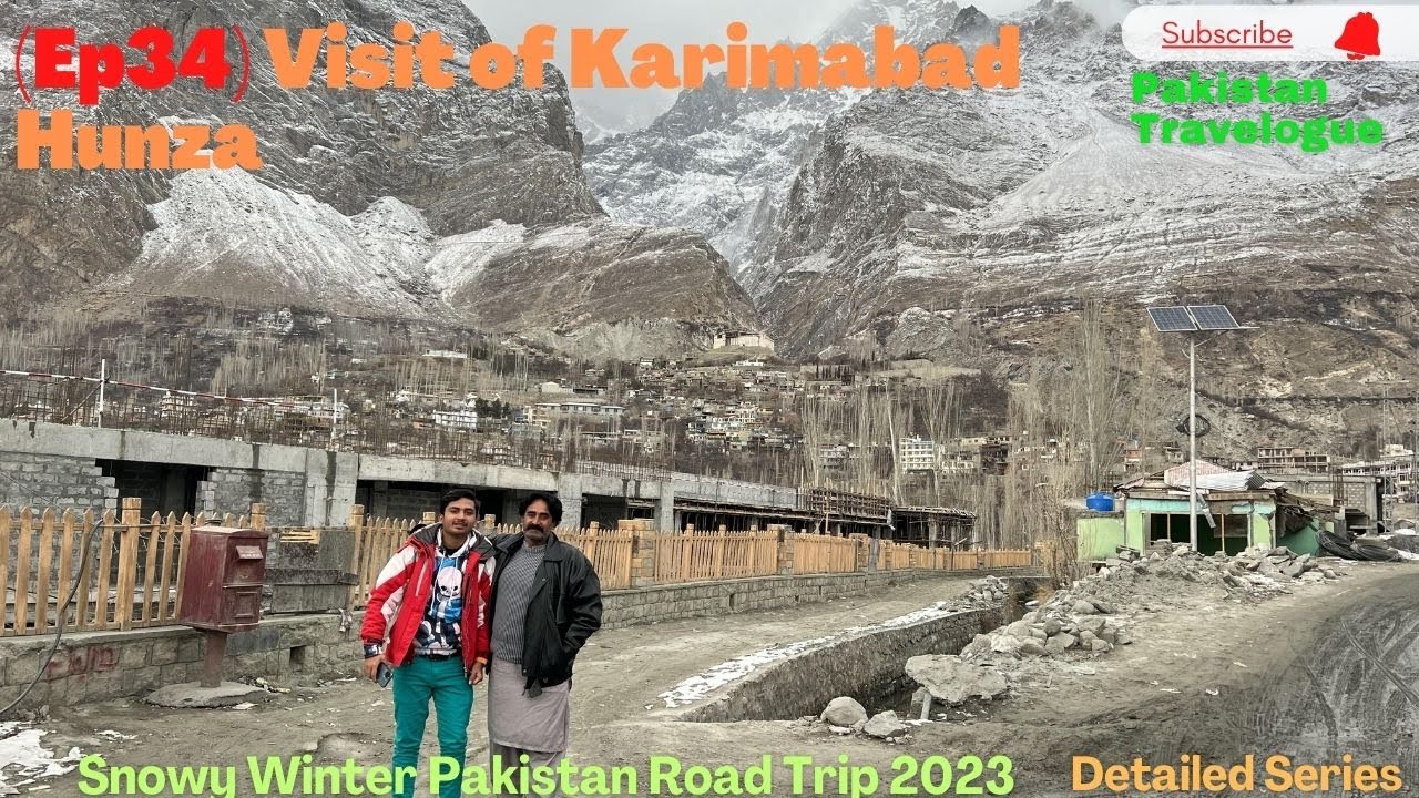 (Ep34) Visit of Karimabad Hunza / Snowy Winter Pakistan Road Trip 2023 ...