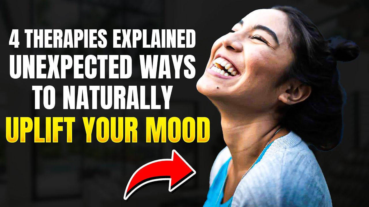 4 therapies explained : Unexpected Ways to Naturally Uplift Your Mood ...