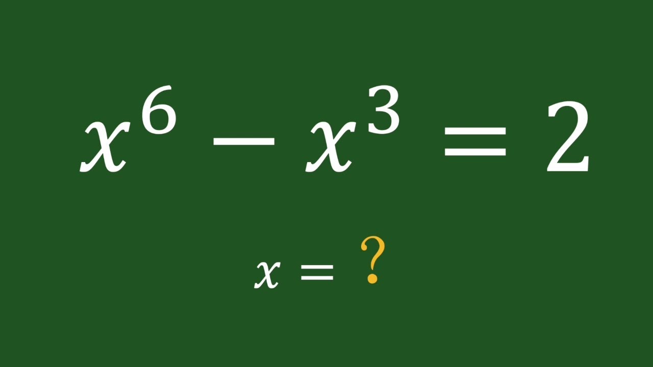 A Nice Math Algebra Problem , x^6-x^3=2 , to find the value of x. - YouTube